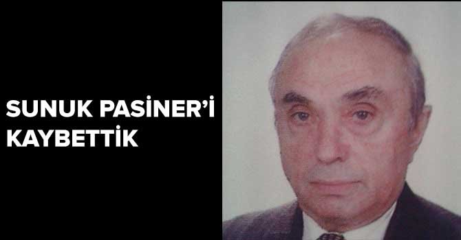 Değerli turizmci Sunuk Pasiner’i kaybettik